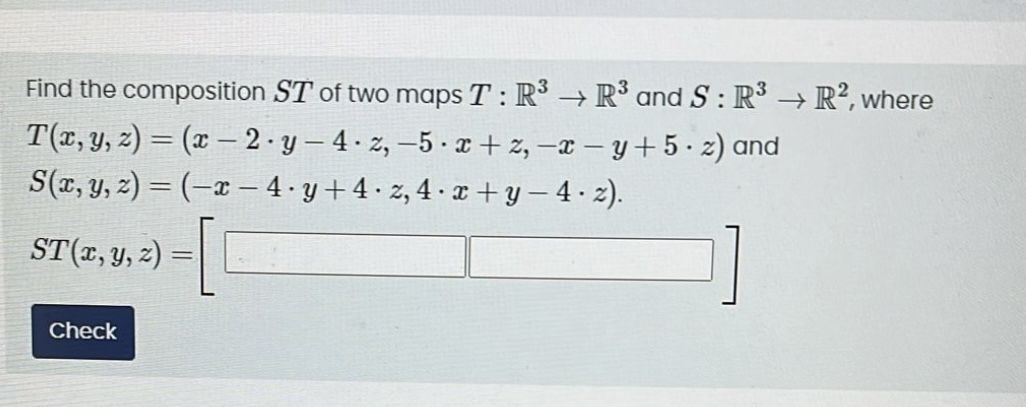 Solved Find the composition ST ﻿of two maps T:R3→R3 ﻿and | Chegg.com