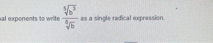 Solved al exponents to write 5√/63 b √/b as a single radical | Chegg.com