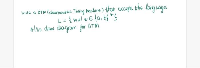 Solved White a DTM (deterministic Turing Machine) that | Chegg.com