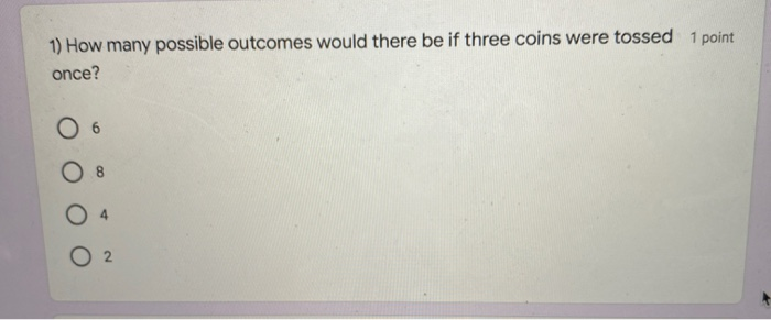 Solved 1) How many possible outcomes would there be if three | Chegg.com