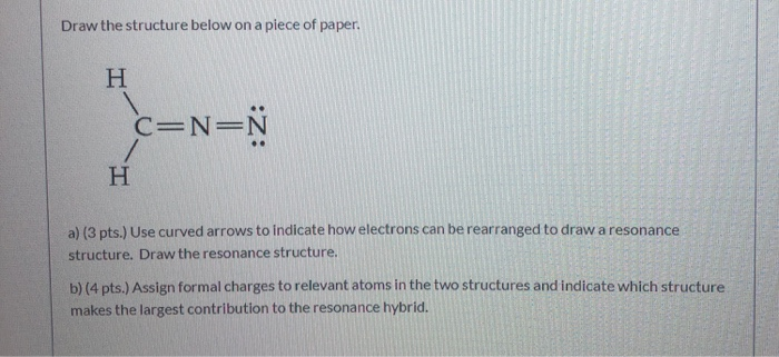 Solved Draw the structure below on a piece of paper. H C=N=N | Chegg.com