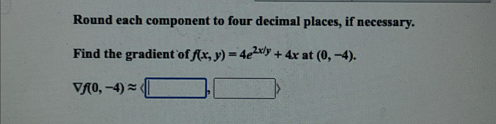 Solved Round each component to four decimal places, if | Chegg.com