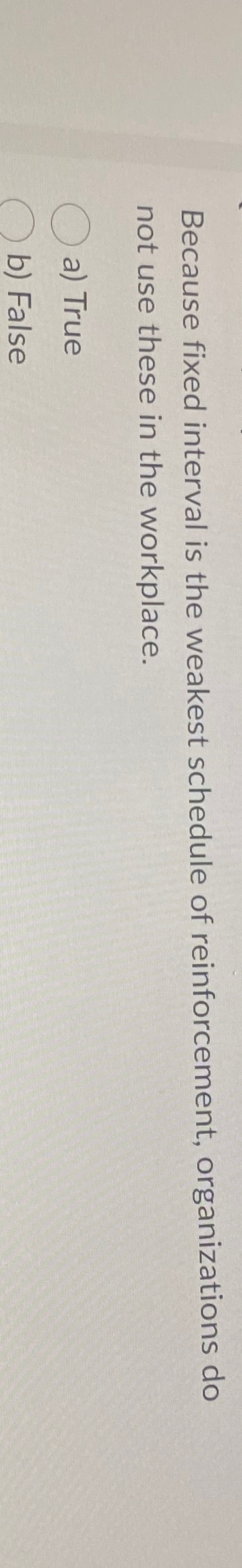 Solved Because fixed interval is the weakest schedule of | Chegg.com