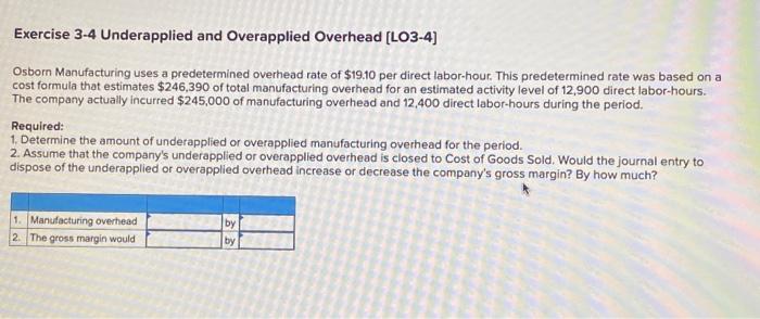 Exercise 3-4 Underapplied and Overapplied Overhead | Chegg.com