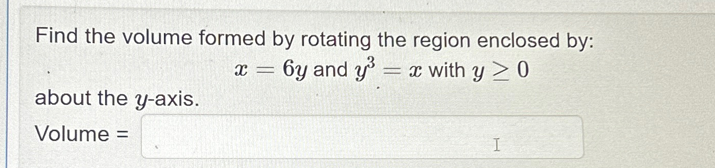 Solved Find the volume formed by rotating the region | Chegg.com