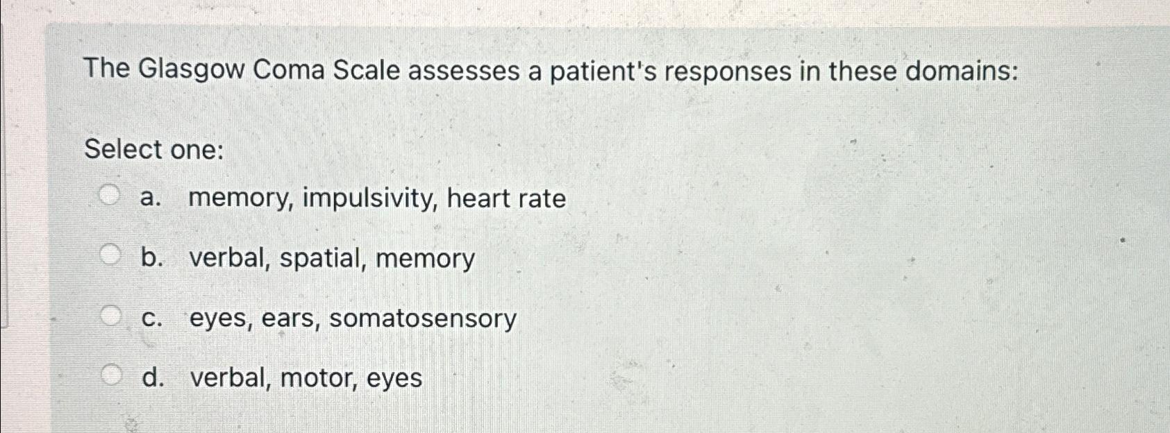 Solved The Glasgow Coma Scale assesses a patient's responses | Chegg.com