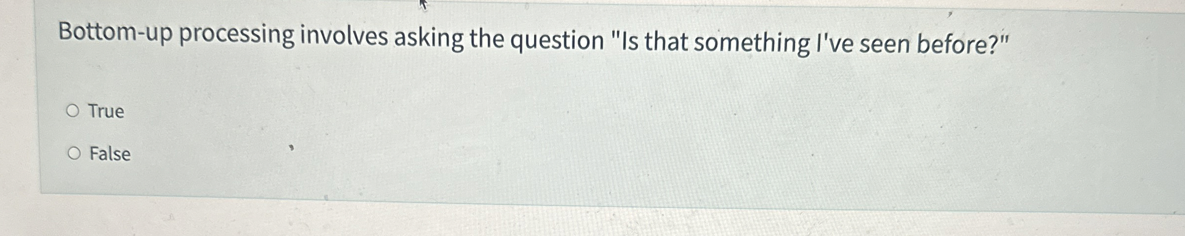 Solved Bottom-up processing involves asking the question "Is | Chegg.com