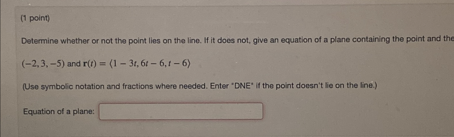 Solved (1 ﻿point)Determine whether or not the point lies on | Chegg.com