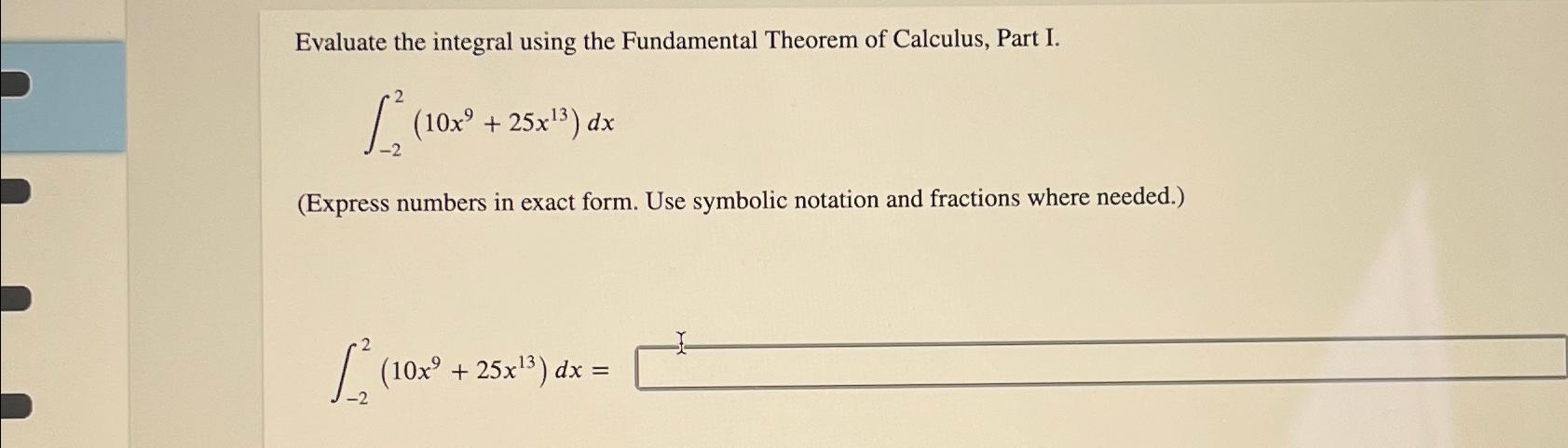 Solved Evaluate the integral using the Fundamental Theorem | Chegg.com
