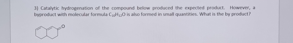 Solved Catalytic hydrogenation of the compound below | Chegg.com