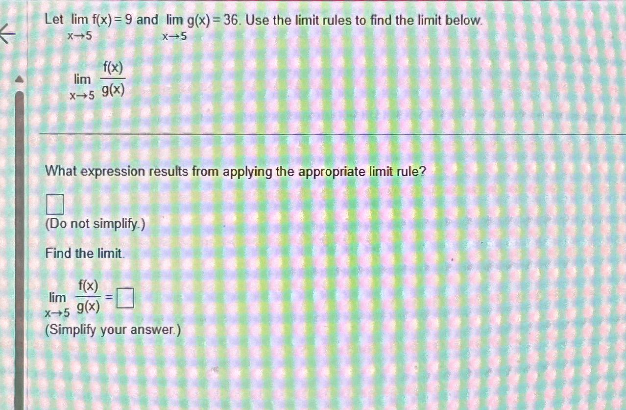Solved Let limx→5f(x)=9 ﻿and limx→5g(x)=36. ﻿Use the limit | Chegg.com