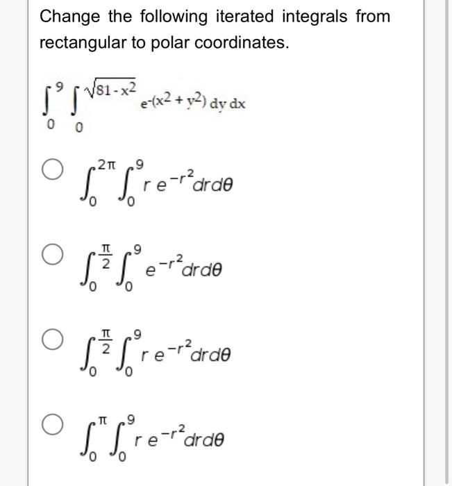 Solved Change the following iterated integrals from | Chegg.com