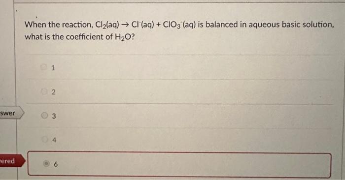 Solved When the reaction, Cl2(aq)→Cl−(aq)+ClO3−(aq) is | Chegg.com