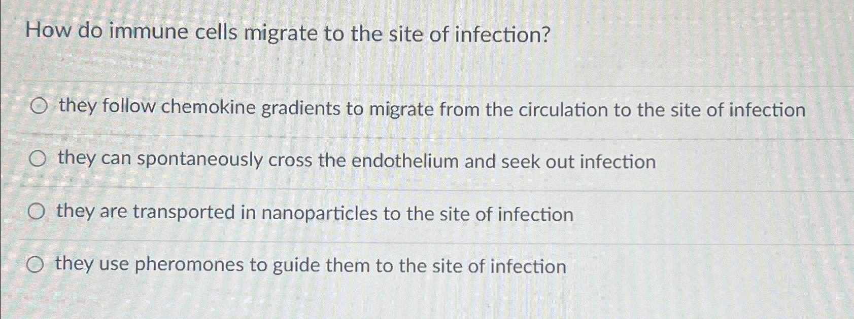 Solved How do immune cells migrate to the site of | Chegg.com