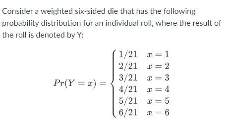 Solved Consider a weighted six-sided die that has the | Chegg.com