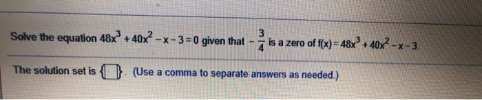 Solved Solve the equation 48x + 40x -x-3=0 given that is a | Chegg.com