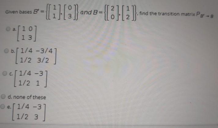 Solved Given bases B' and B= -[1][2] find the transition | Chegg.com