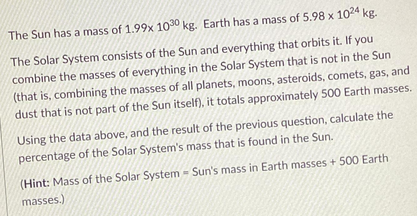 Solved The Sun has a mass of 1.99×1030kg. ﻿Earth has a mass | Chegg.com