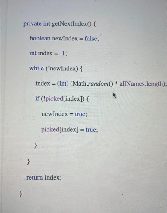 Solved private int getNextIndex().\{ boolean newIndex = | Chegg.com