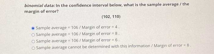 Solved binomial data: In the confidence interval below, what | Chegg.com