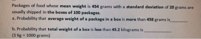 Solved Packages of food whose mean weight is 454 grams with | Chegg.com