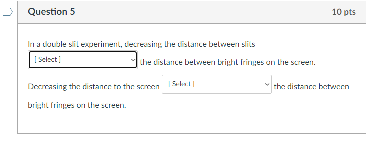 Solved Question 5In a double slit experiment, decreasing the | Chegg.com