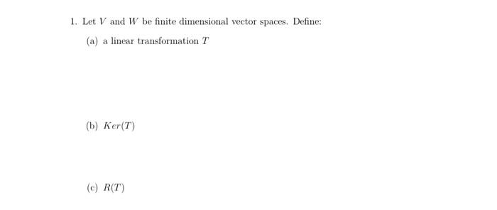 Solved 1. Let V and W be finite dimensional vector spaces. | Chegg.com