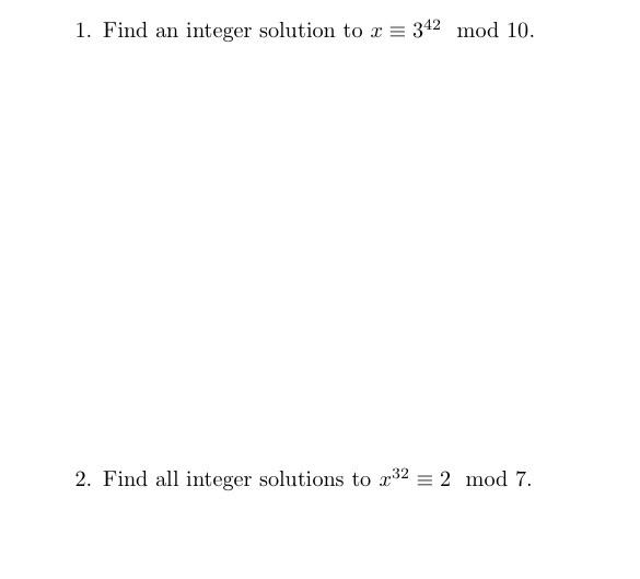 Solved 1. Find an integer solution to x = 342 mod 10. 2. | Chegg.com