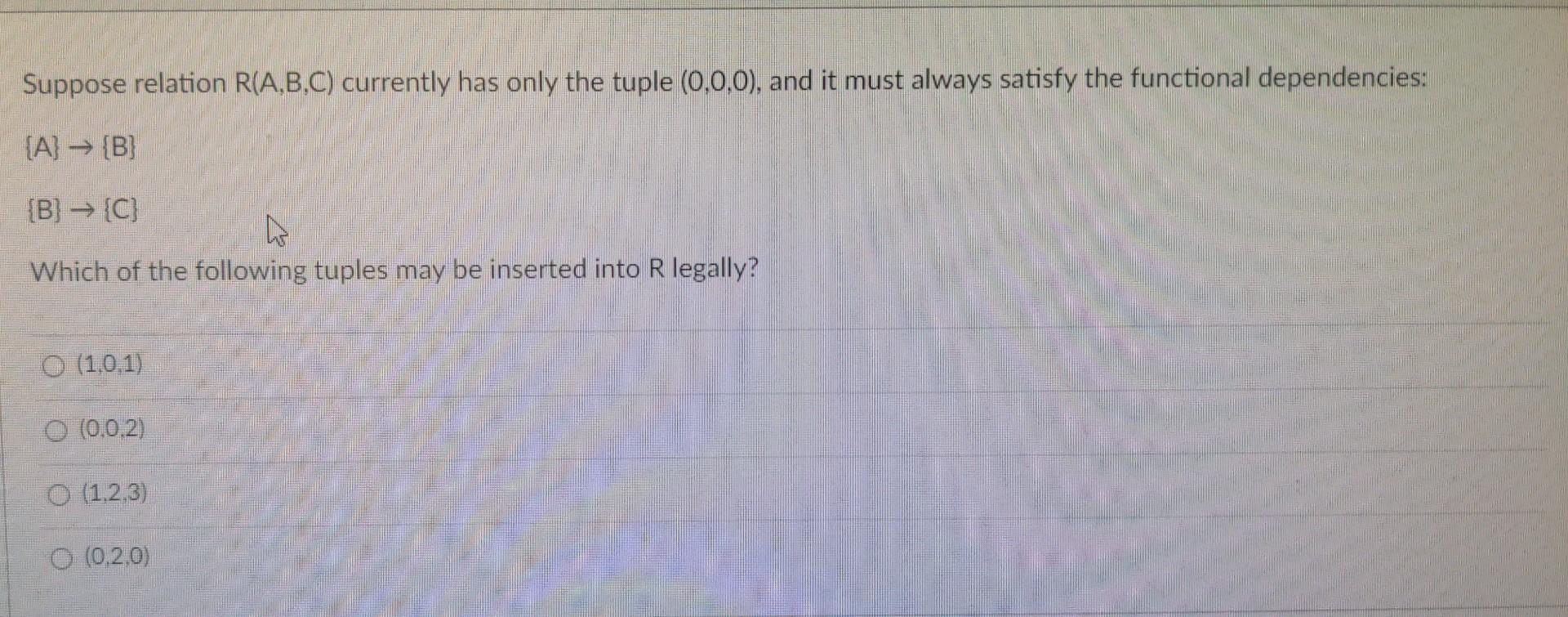 Solved Suppose relation R(A,B,C) currently has only the | Chegg.com