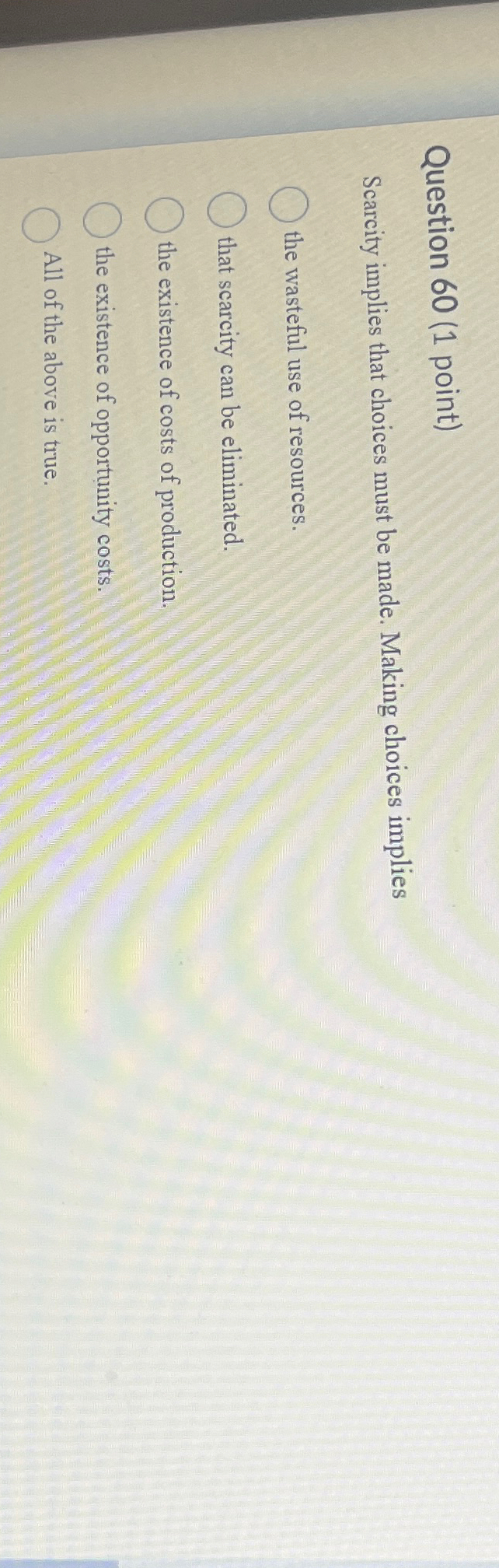 Solved Question 60 (1 ﻿point)Scarcity implies that choices | Chegg.com