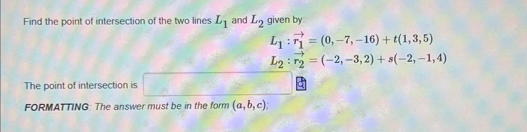 Solved Find the point of intersection of the two lines L1 | Chegg.com