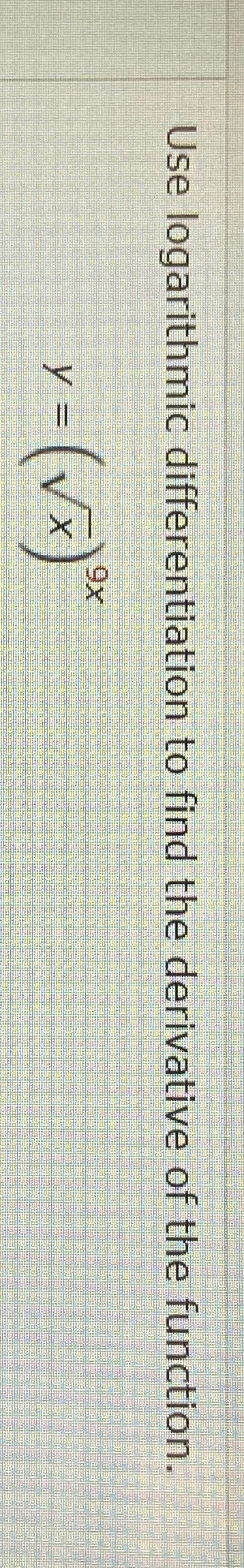 Solved Use logarithmic differentiation to find the | Chegg.com