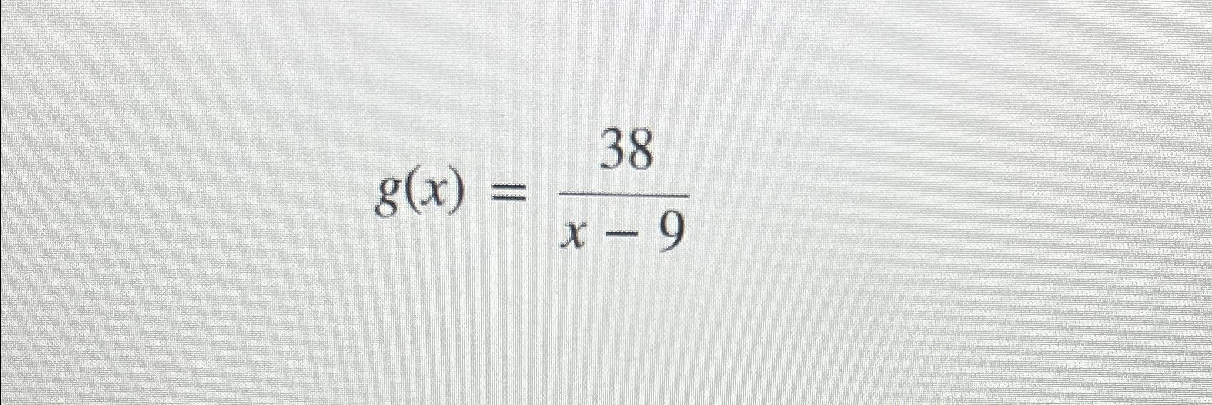Solved g(x)=38x-9 | Chegg.com