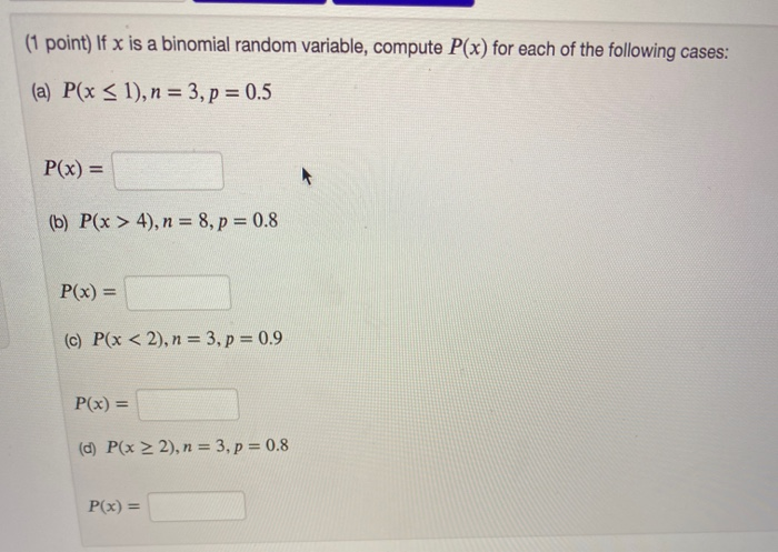 Solved (1 point) If x is a binomial random variable, compute | Chegg.com