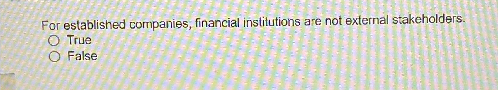 Solved For established companies, financial institutions are | Chegg.com
