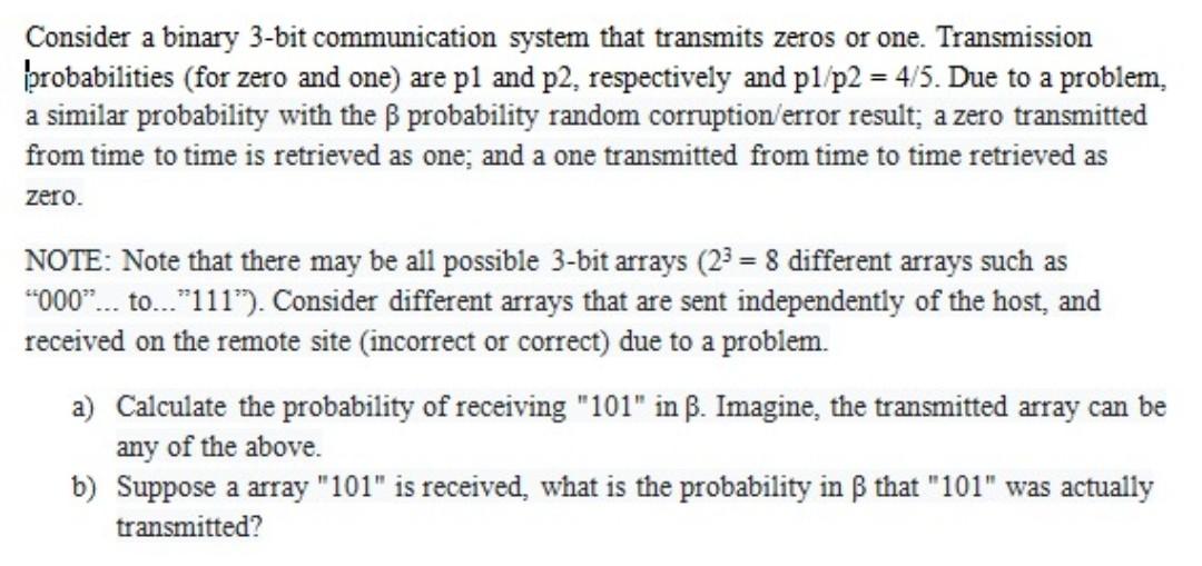 Solved Consider A Binary 3 Bit Communication System That 0553