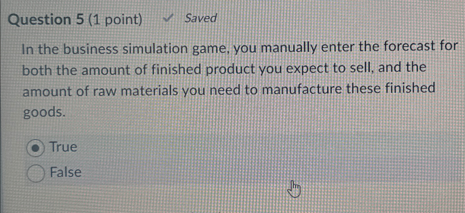 Solved Question 5 (1 ﻿point)SavedIn the business simulation | Chegg.com