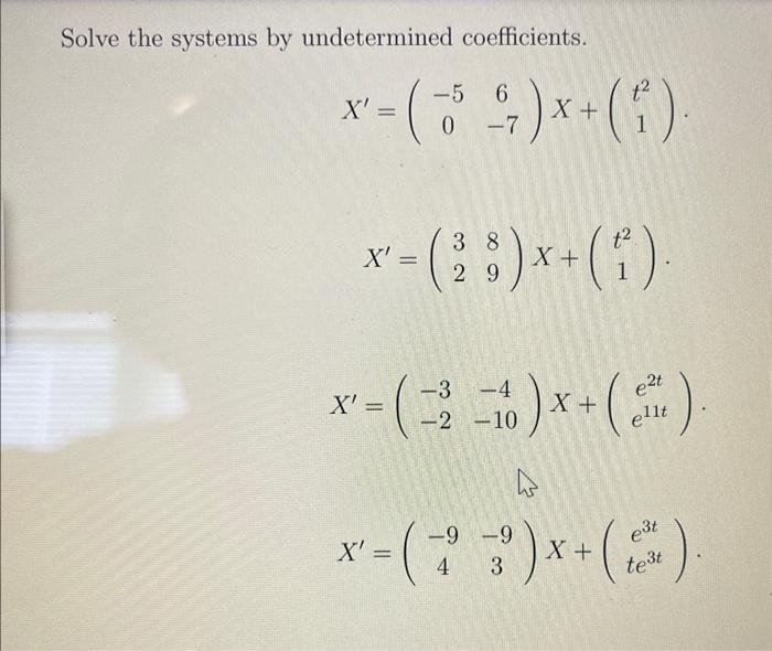 Solved Solve the systems by undetermined coefficients. | Chegg.com