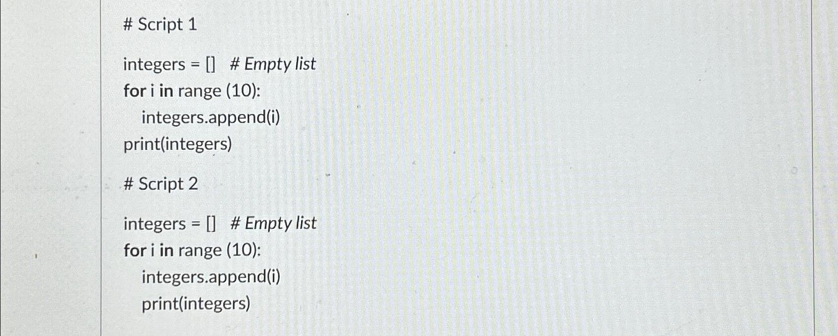 Solved # Script 1integers = [] ﻿# Empty listfor i ﻿in range | Chegg.com