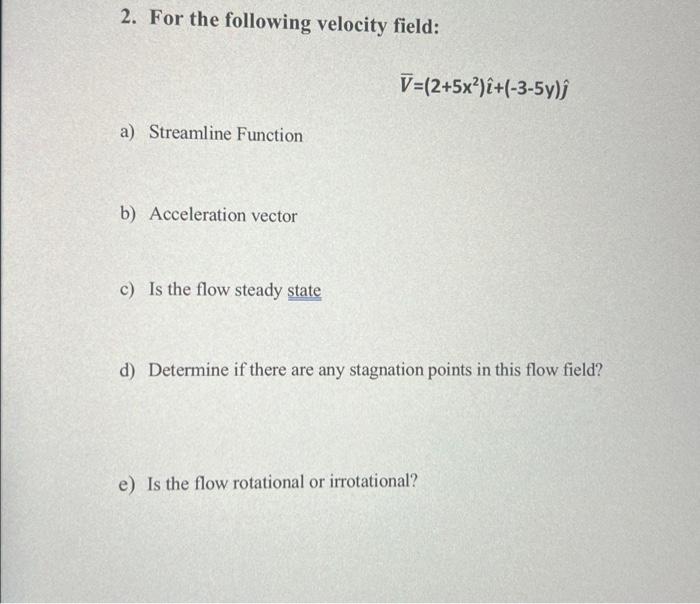 Solved 2. For the following velocity field: | Chegg.com
