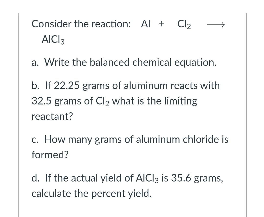 Solved Consider the reaction: Al + Cl2 AlCl3 a. Write the | Chegg.com
