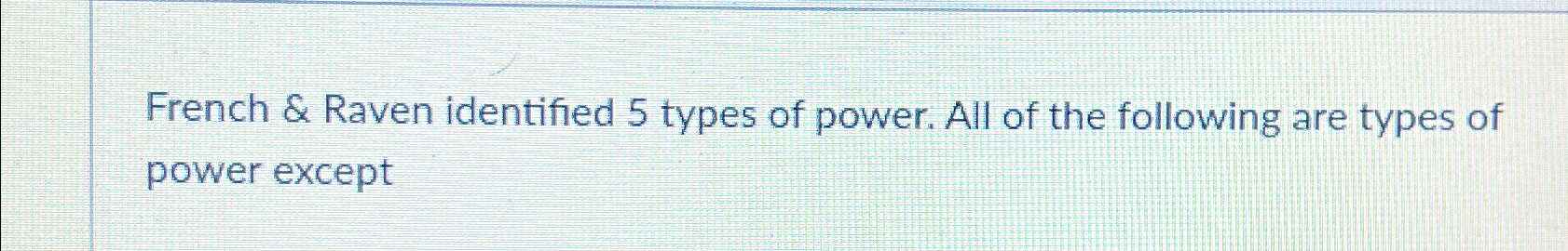 Solved French & Raven identified 5 ﻿types of power. All of | Chegg.com