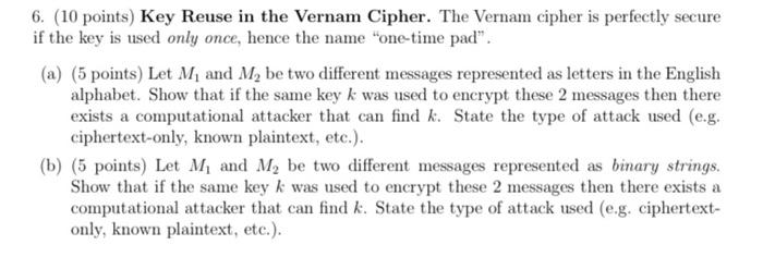 Solved 6. (10 points) Key Reuse in the Vernam Cipher. The | Chegg.com