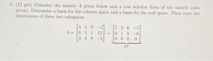 Solved 2. (12 pts) Consider the matrix A given below and a | Chegg.com