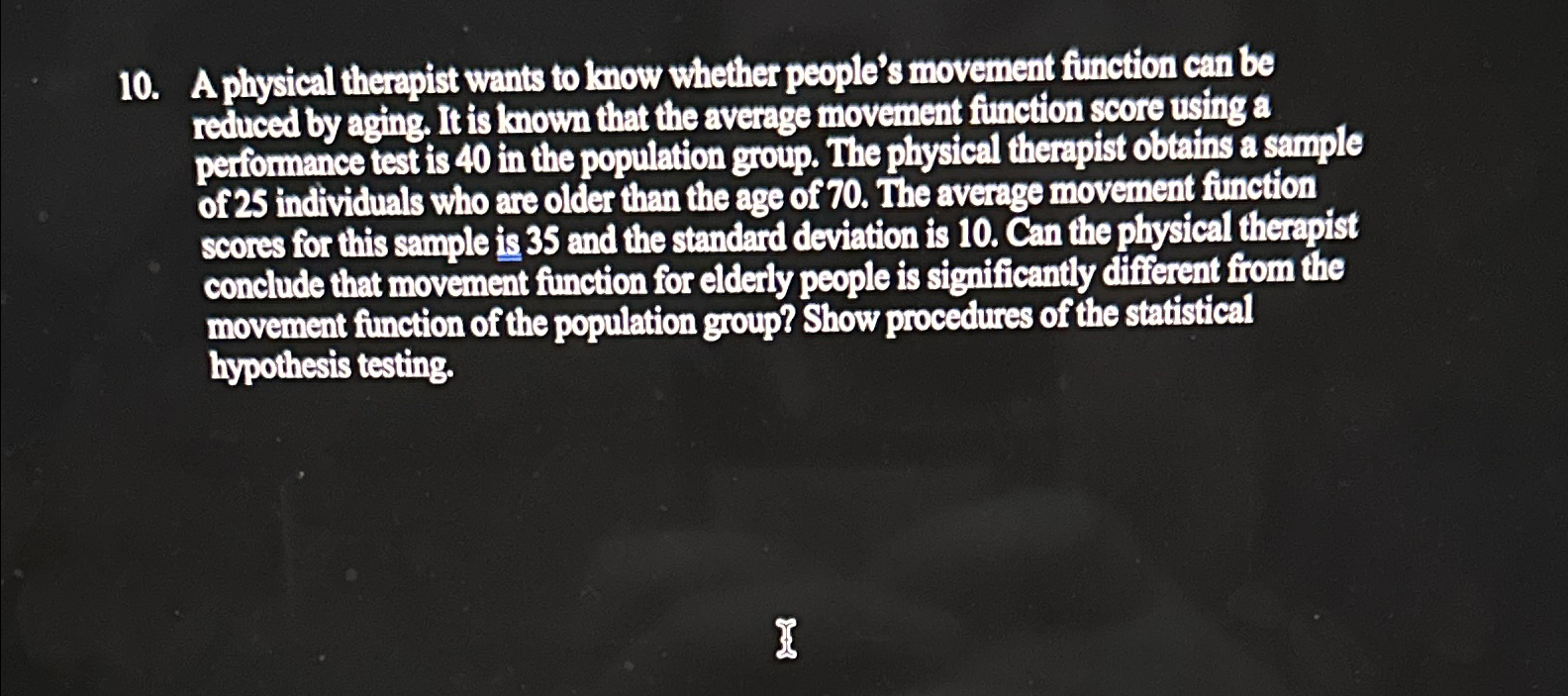 Solved The physical therapist wants to know wherher peoples | Chegg.com