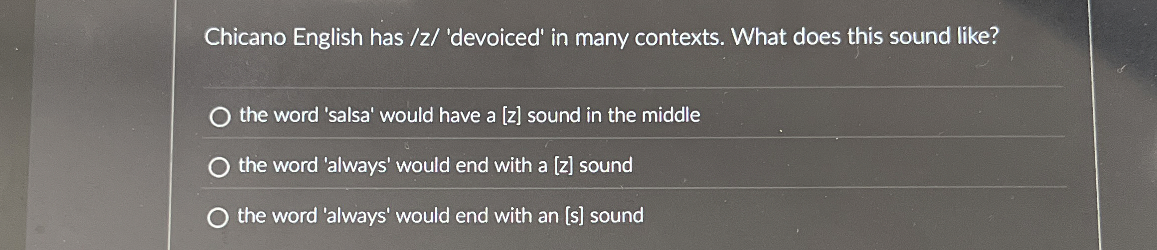 Solved Chicano English has /z/ ﻿'devoiced' in many contexts. | Chegg.com