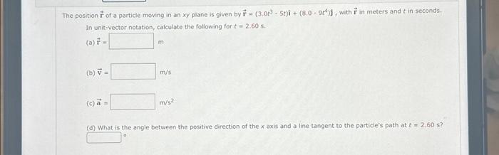 Solved The position r of a particle moving in an xy plane is | Chegg.com