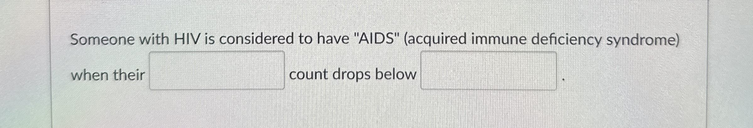 Solved Someone with HIV is considered to have "AIDS" | Chegg.com