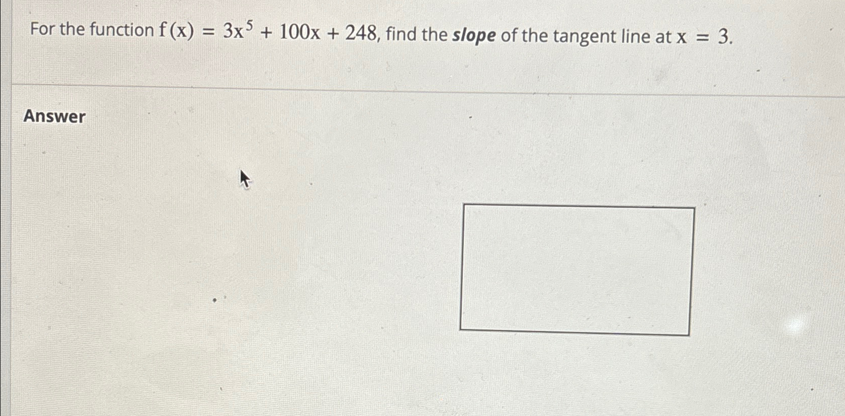 Solved For the function f(x)=3x5+100x+248, ﻿find the slope | Chegg.com