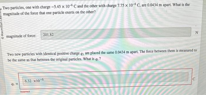 Solved Two particles, one with charge −5.45×10−6C and the | Chegg.com